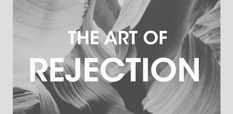 The Art of Rejection